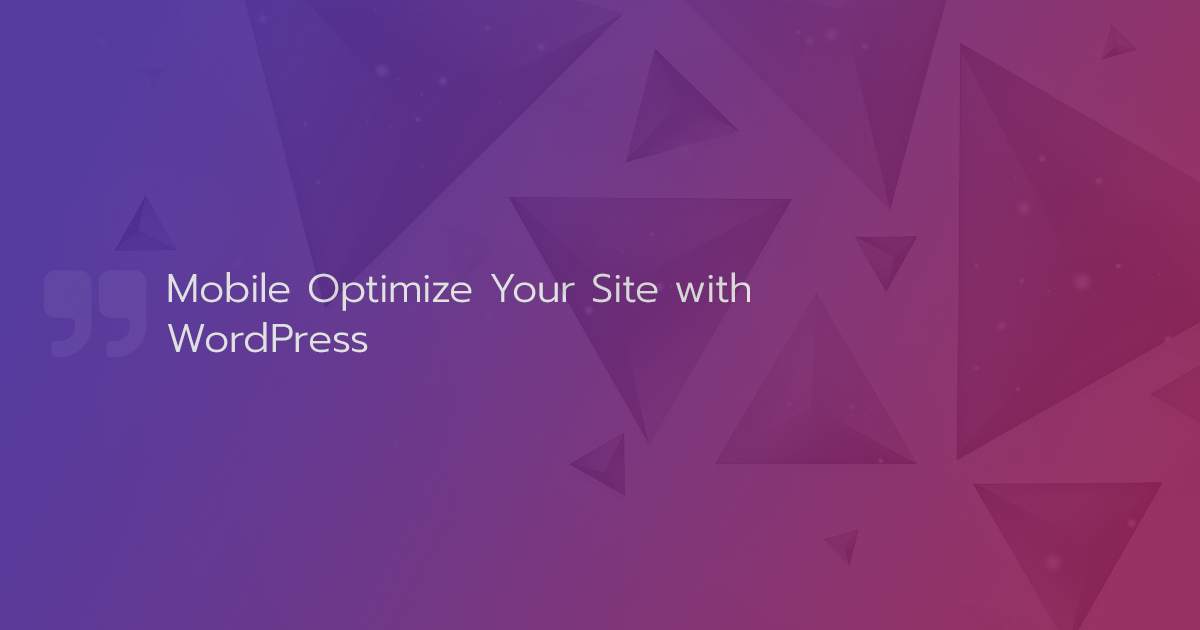 Mobile Optimize Your Site with WordPress - NOYO Web Development Inc. Mobile Optimize Your Site with WordPress - NOYO Web Development Inc.