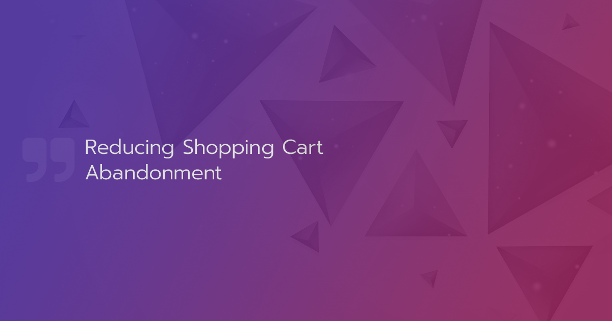 Reducing Shopping Cart Abandonment - NOYO Web Development Inc. Reducing Shopping Cart Abandonment - NOYO Web Development Inc.